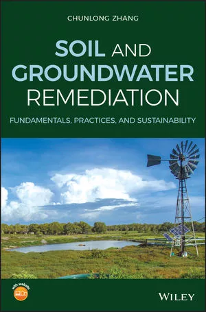 Soil and Groundwater Remediation: Fundamentals, Practices, and ...